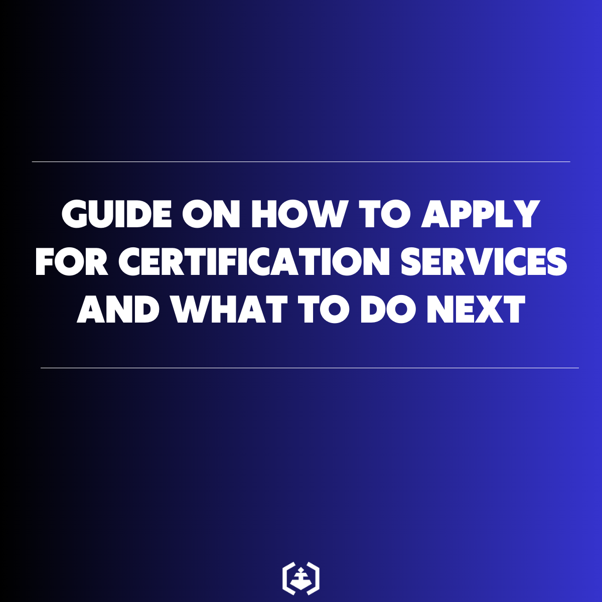 Guide on how to apply for certification services and what to do next ...